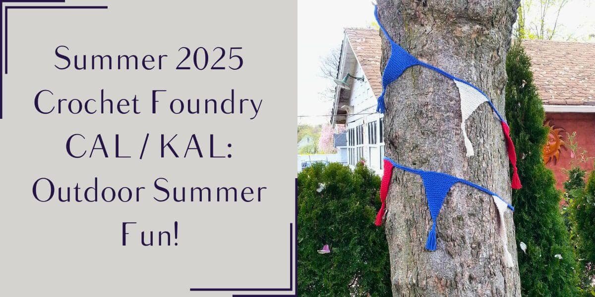 Summer 25 CAL / KAL: Outdoor Summer Fun - Crochet Foundry